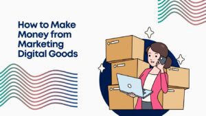 How to Make Money from Marketing Digital Goods - AP Design Blog