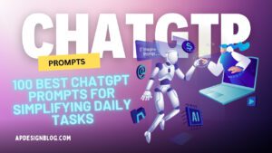 100 Best ChatGPT Prompts for Simplifying Daily Tasks - AP Design Blog